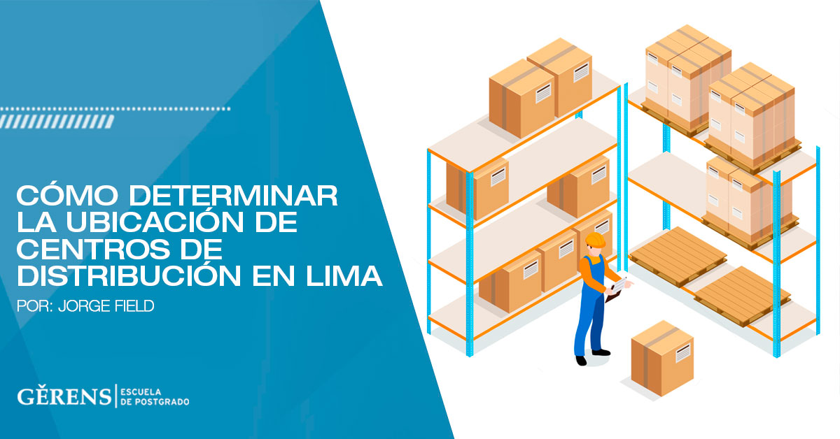 Cómo determinar la ubicación de centros de distribución en Lima